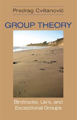 Group Theory: Birdtracks, Lie's, and Exceptional Groups by Predrag ...