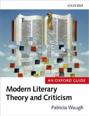 LITERARY THEORY AND CRITICISM: An Oxford Guide by WAUGH | Goodreads