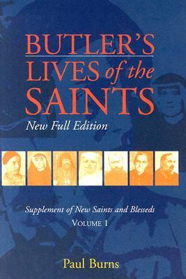 Butler’s Lives of the Saints: Supplement of New Saints and Blesseds ...