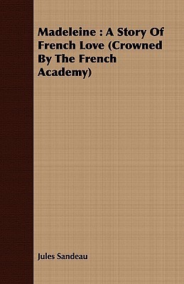 Madeleine: A Story of French Love by Jules Sandeau | Goodreads