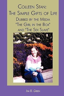 Colleen Stan: The Simple Gifts of Life: Dubbed by the Media "The Girl ...