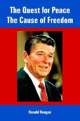 The Quest for Peace, The Cause of Freedom by Ronald Reagan | Goodreads