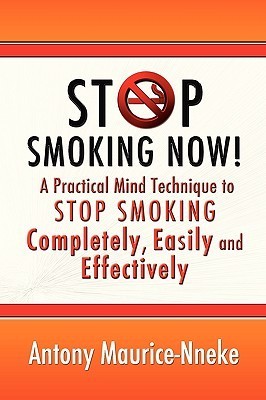 Stop Smoking Now!: A Practical Mind Technique to Stop Smoking ...