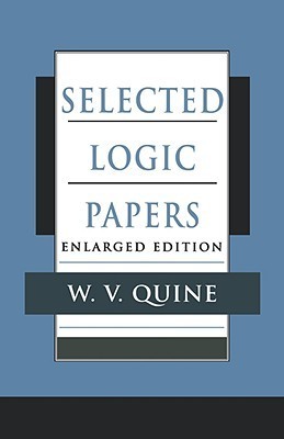 Selected Logic Papers by Willard Van Orman Quine | Goodreads