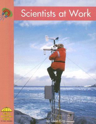 Scientists at Work (Yellow Umbrella Books) by Susan Ring | Goodreads