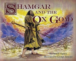 Shamgar and the Ox Goad by Patti B. Ogden | Goodreads
