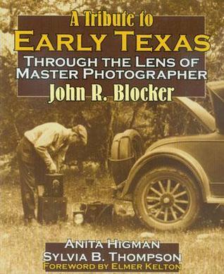 Tribute To Early Texas: Through the Lens of Master Photographer John R ...