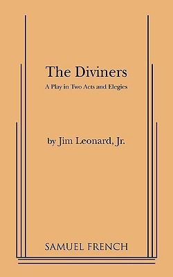 The Diviners: A Play in Two Acts and Elegies by Jim Leonard | Goodreads
