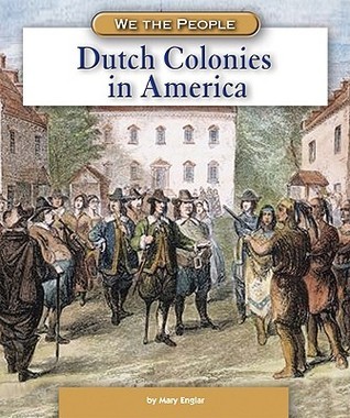 Dutch colonies in America by Mary Englar | Goodreads