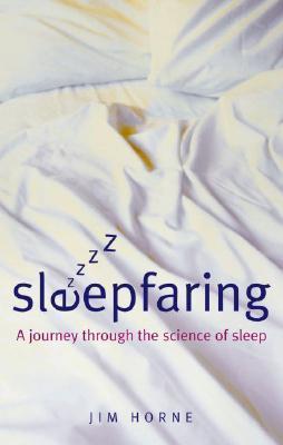 Sleepfaring: The Secrets and Science of a Good Night's Sleep by Jim ...