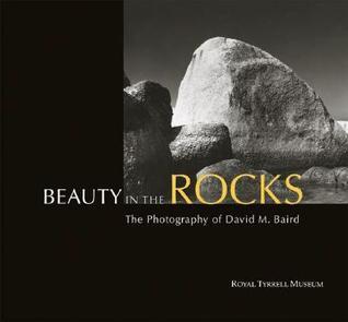 Beauty in the Rocks: The Photography of David M. Baird by David McCurdy ...