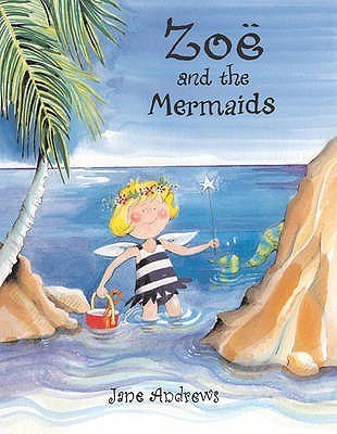 Zoë and the Mermaids by Jane Andrews | Goodreads
