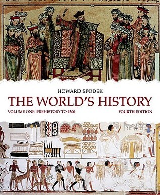 The World's History: Prehistory to 1500 by Howard Spodek | Goodreads