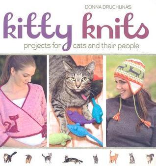Kitty Knits: Projects for Cats and Their People by Donna Druchunas ...