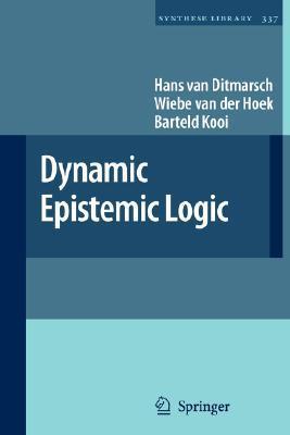 Dynamic Epistemic Logic (Synthese Library, 337) by Hans van Ditmarsch | Goodreads