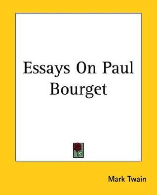 Essays On Paul Bourget by Mark Twain | Goodreads