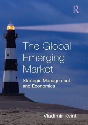 The Global Emerging Market: Strategic Management and Economics by ...