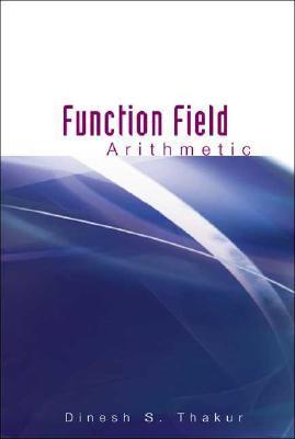 Function field arithmetic by Dinesh S. Thakur | Goodreads