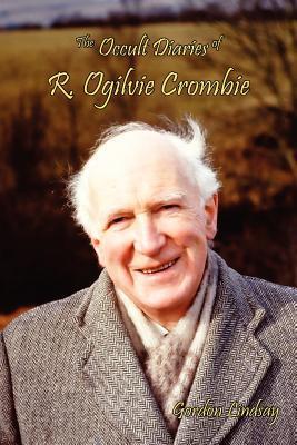 The Occult Diaries of R. Ogilvie Crombie by Gordon Lindsay | Goodreads