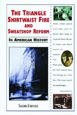 The Triangle Shirtwaist Fire and Sweatshop Reform by Suzanne Lieurance ...