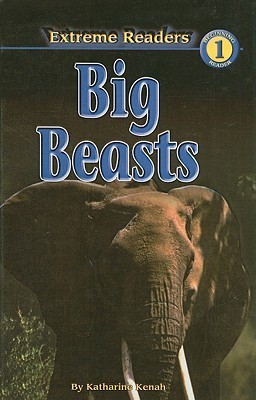Big Beasts (Extreme Readers: Level 1 (Prebound)) by Katharine Kenah ...