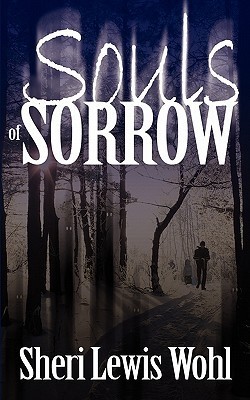 Souls of Sorrow by Sheri Lewis Wohl | Goodreads