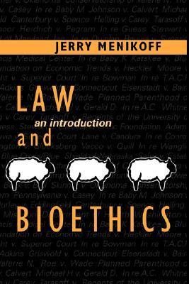Law and Bioethics: An Introduction by Jerry Menikoff MD JD | Goodreads