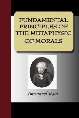 Fundamental Principles of the Metaphysic of Morals by Immanuel Kant ...