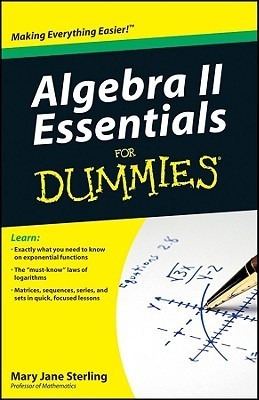 Algebra II Essentials For Dummies by Mary Jane Sterling | Goodreads