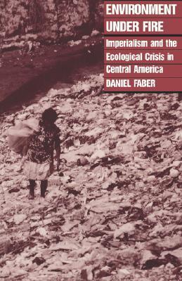 Environment Under Fire by Daniel Faber | Goodreads