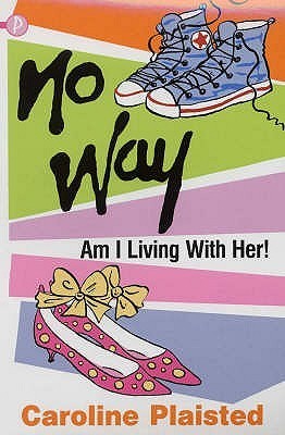 No Way Am I Living With Her! by Caroline Plaisted | Goodreads