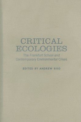 Critical Ecologies: The Frankfurt School and Contemporary Environmental ...