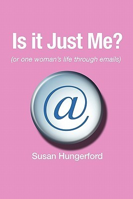 Is it Just Me? by Susan Hungerford | Goodreads