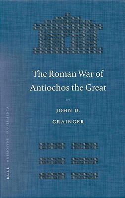 The Roman War of Antiochos the Great by John D.Grainger | Goodreads