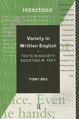 Variety in Written English: Texts in Society/Societies in Text by Tony ...