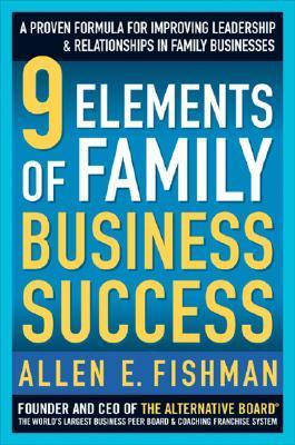 9 Elements of Family Business Success: A Proven Formula for Improving ...