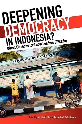 Deepening Democracy in Indonesia? Direct Elections for Local Leaders by ...
