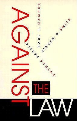 Against the Law (Constitutional Conflicts) by Paul F. Campos | Goodreads