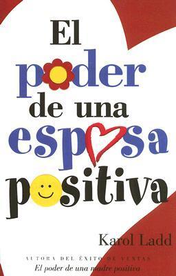 El Poder De Una Esposa Positiva (Spanish Edition) by Karol Ladd | Goodreads