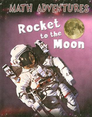 Rocket to the Moon (Math Adventures) by David Clemson | Goodreads