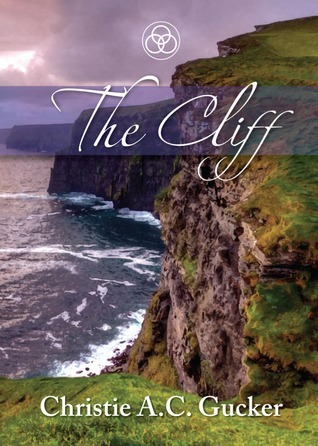 The Cliff by Christie A.C. Gucker | Goodreads