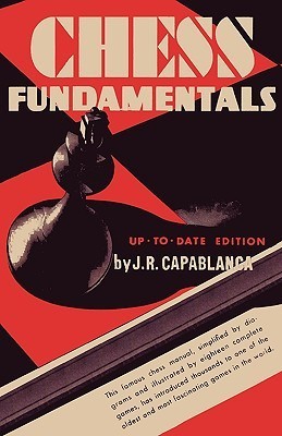 Chess Fundamentals by José Raúl Capablanca | Goodreads