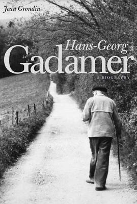 Hans-Georg Gadamer: A Biography by Jean Grondin | Goodreads