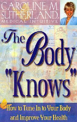 The Body "Knows" by Caroline M. Sutherland | Goodreads