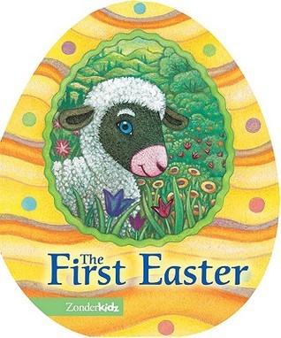 The First Easter (Easter Board Books) by Jesslyn DeBoer | Goodreads