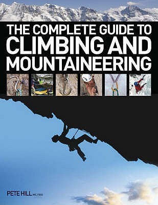 The Complete Guide to Climbing and Mountaineering by pete-hill | Goodreads