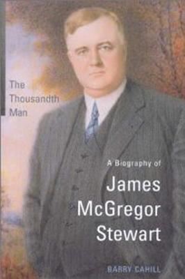 The Thousandth Man: A Biography of James McGregor Stewart by Barry ...