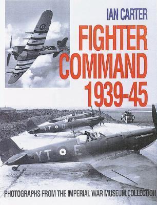 Fighter Command 1939-45 by Ian Carter | Goodreads