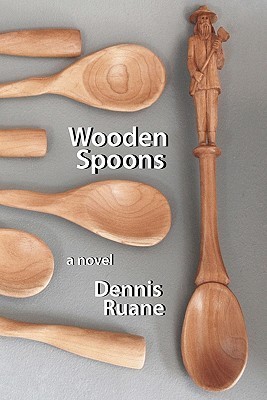 Wooden Spoons: A novel about life, death, love, and art. by Dennis ...