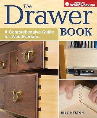 The Drawer Book: A Comprehensive Guide for Woodworkers by Bill Hylton ...